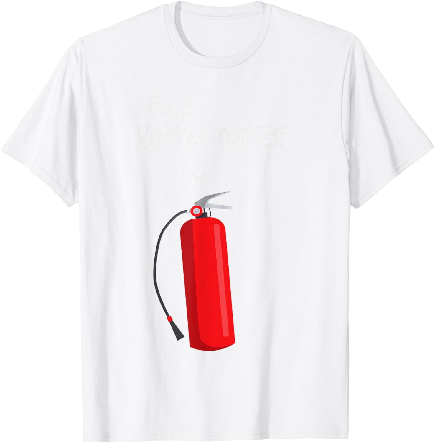 Fire Putter Outer Fire Extinguisher Fire fighter Funny T-ShirtMen's and ...