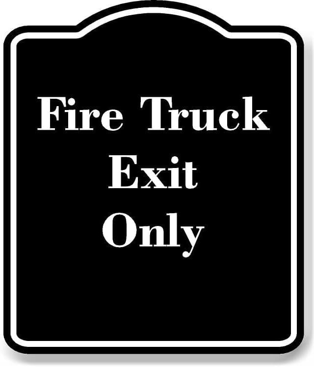 Fire Truck Exit Only BLACK Aluminum Composite Sign 8.5''x10'' - Walmart.com