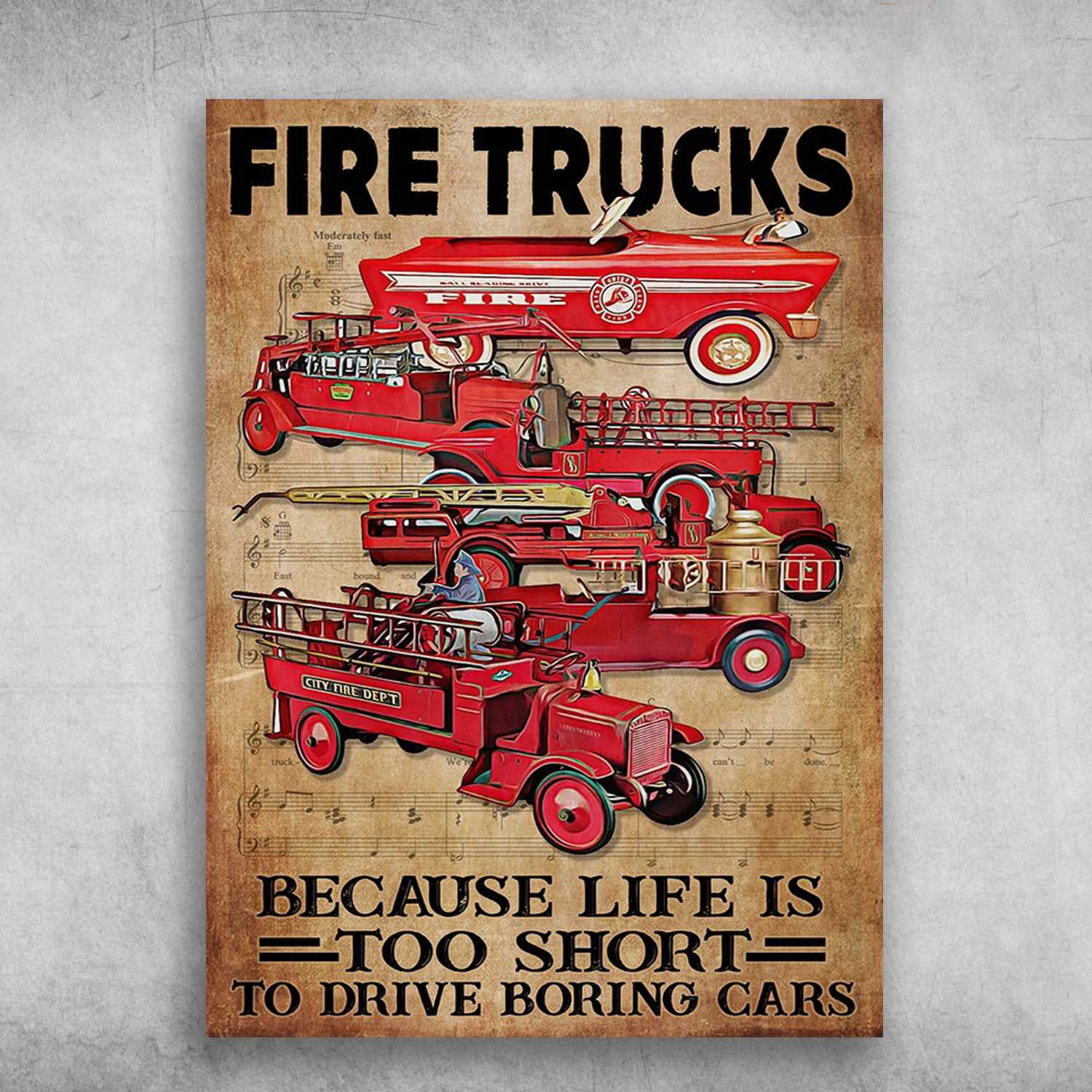 Fire Trucks, Firefighter Poster - Because Life Is Too Short, To Drive ...