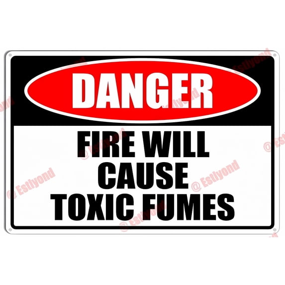 Fire Will Cause Toxic Fumes Sign - 8"x12" Aluminum Metal Caution ...