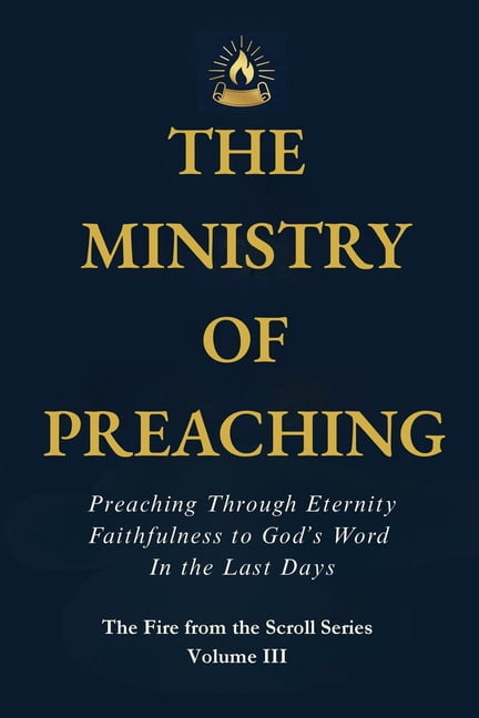 Fire from the Scroll The Ministry of Preaching: Preaching Through ...