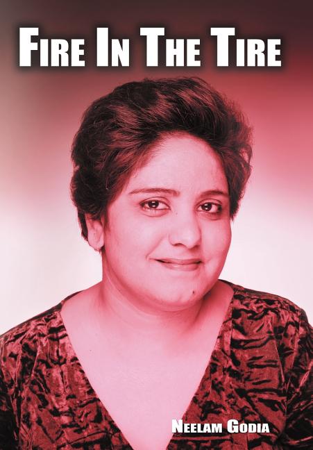 Fire in the Tire [Hardcover] Godia, Neelam - Walmart.com