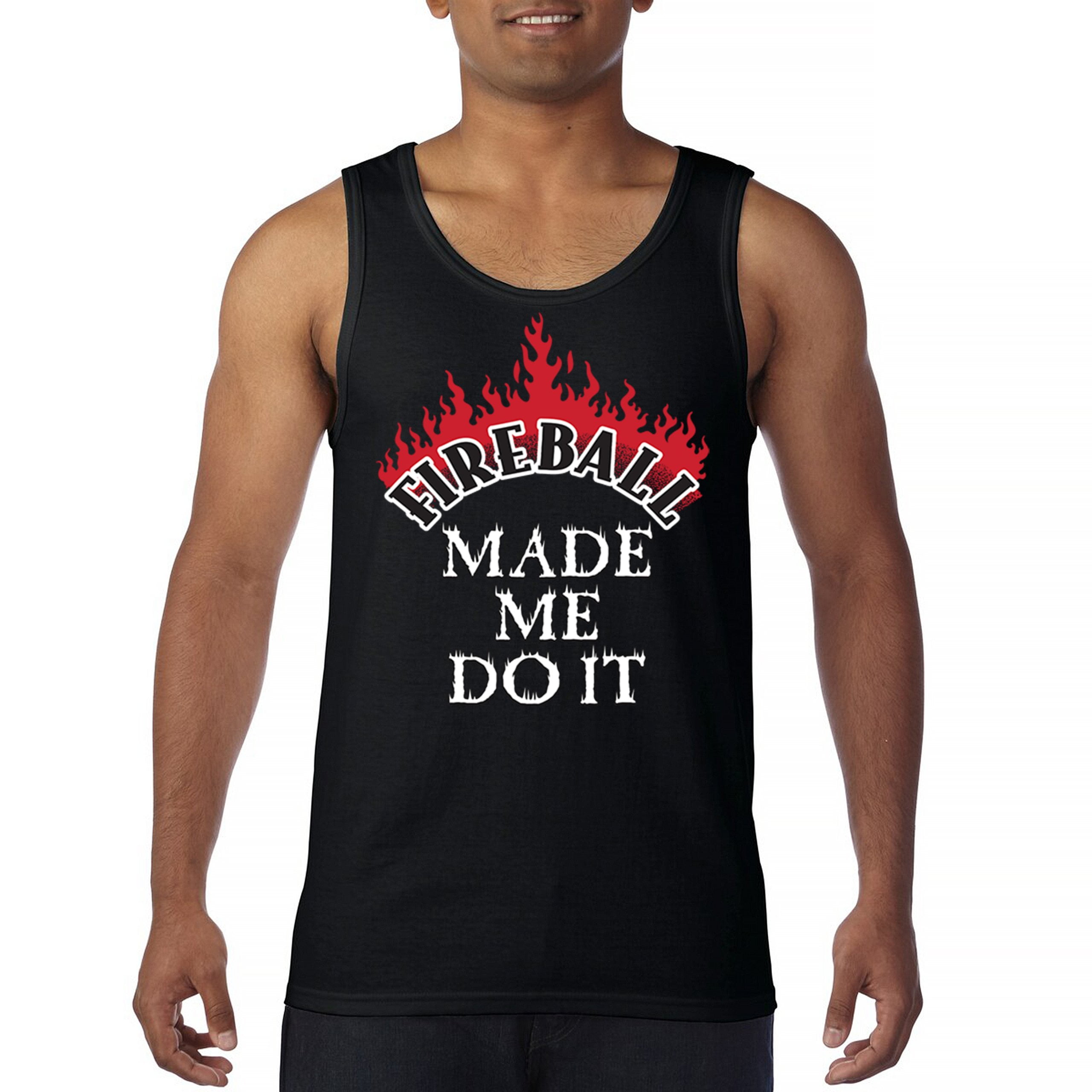 Fireball Made Me Do It Tank Top Whiskey Drinker Party Funny Booze ...