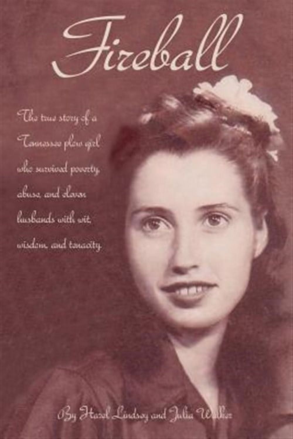Fireball: The true story of a Tennessee plowgirl who overcame poverty ...