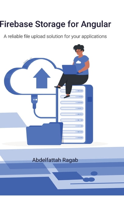 Firebase Storage for Angular: A reliable file upload solution for your ...