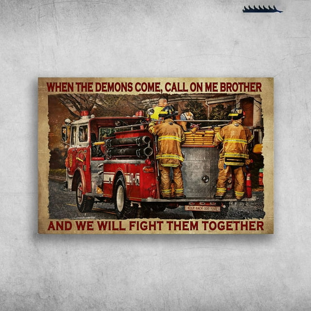 Firefighter At Work - When The Demons Come, Call On Me Brother, And We ...