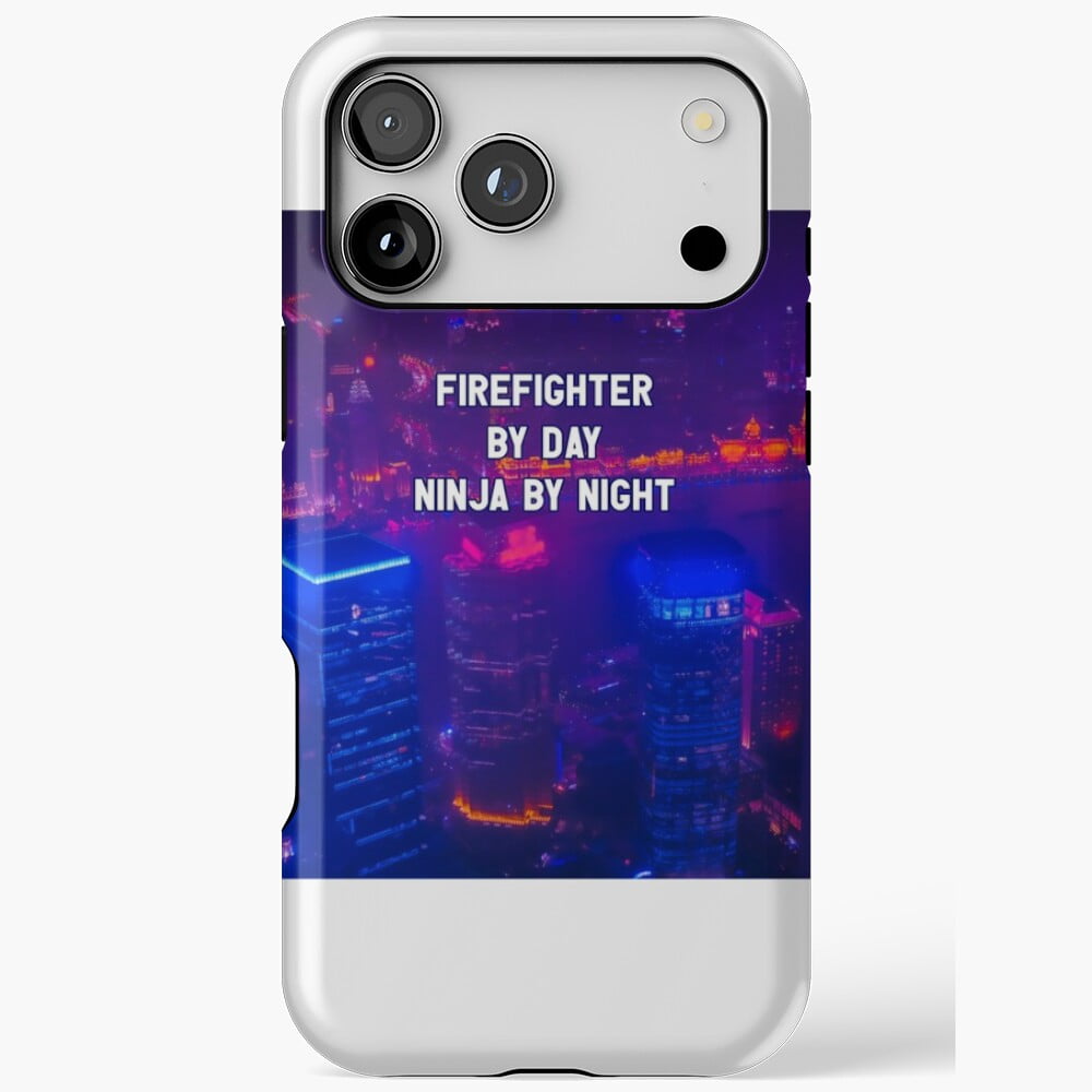Firefighter By Day Ninja By Night Hero iPhone Case 17 16 15 14 13 12 11 ...