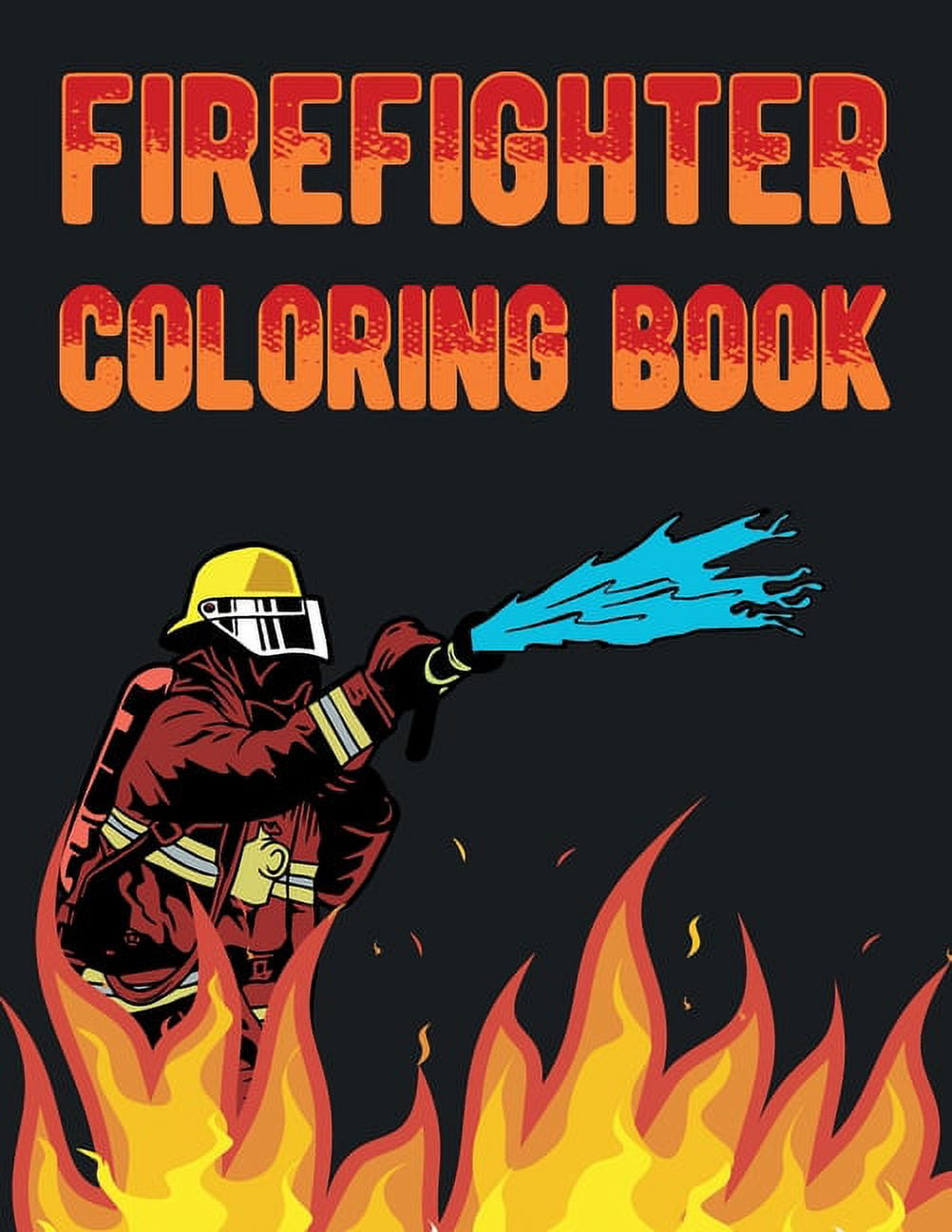 Firefighter Coloring Book: Fire Fighter Coloring Book For Adults Teens ...