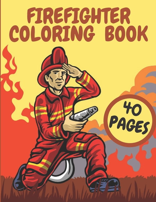 Firefighter Coloring Book: Firefighters And Fire Trucks Coloring Book ...