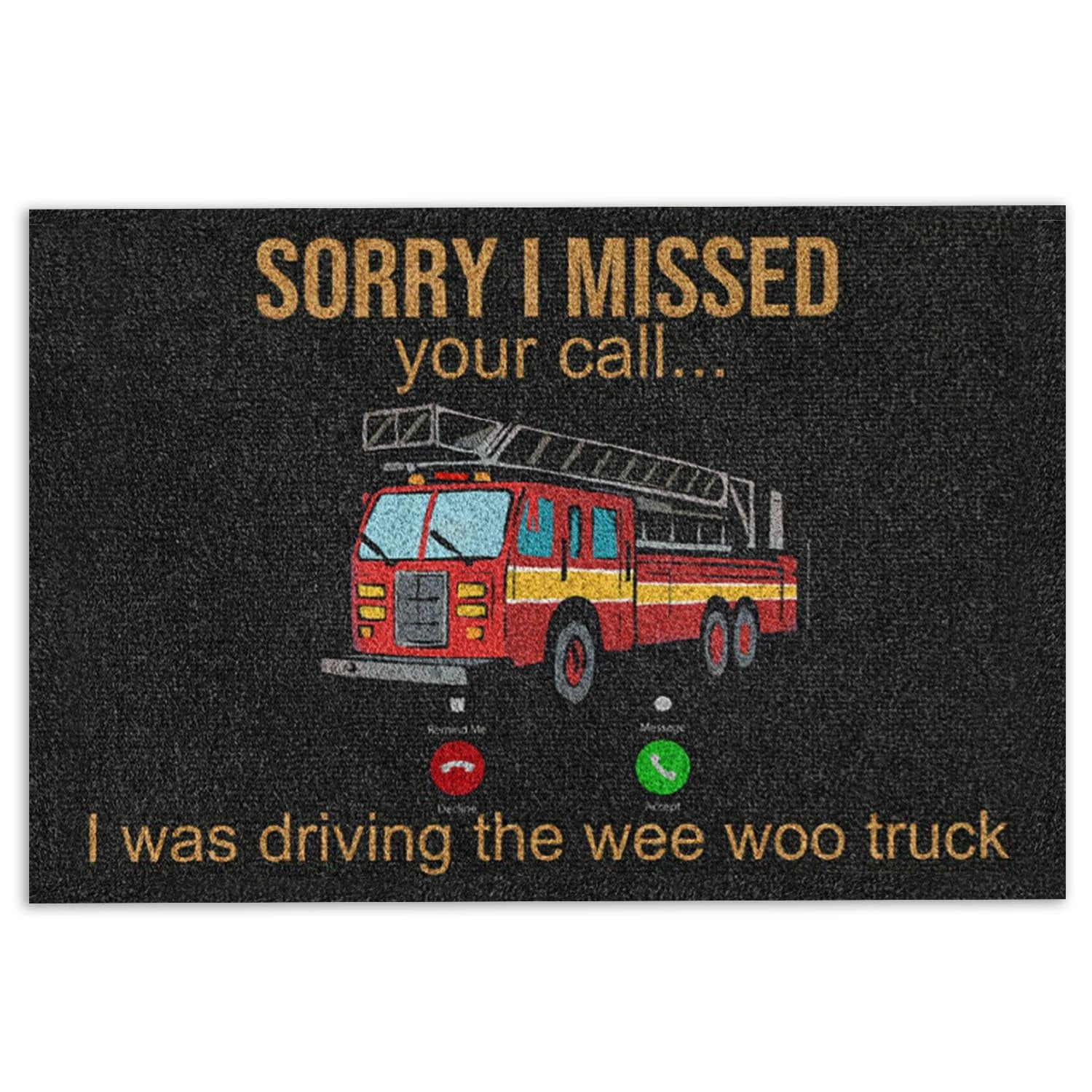 Firefighter Door Mat Firefighter Fire Truck Sorry I Missed Your Call ...