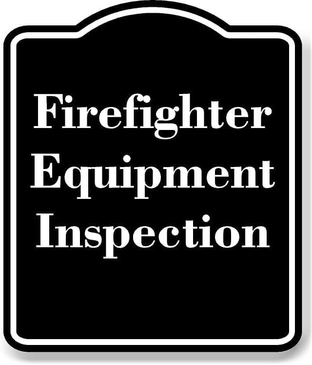 Firefighter Equipment Inspection BLACK Aluminum Composite Sign 8.5''x10 ...