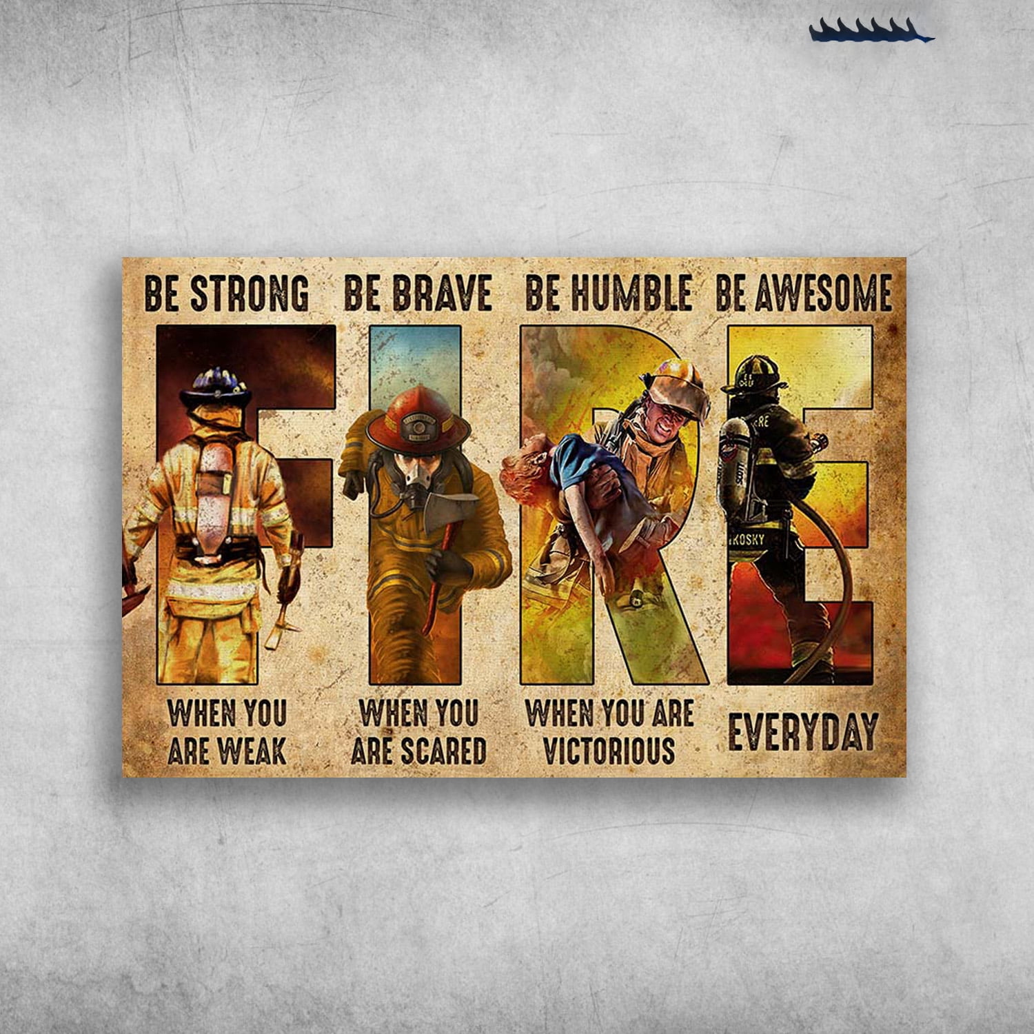 Firefighter, Fire - Be Strong When You Are Weak, Be Brave When You Are ...