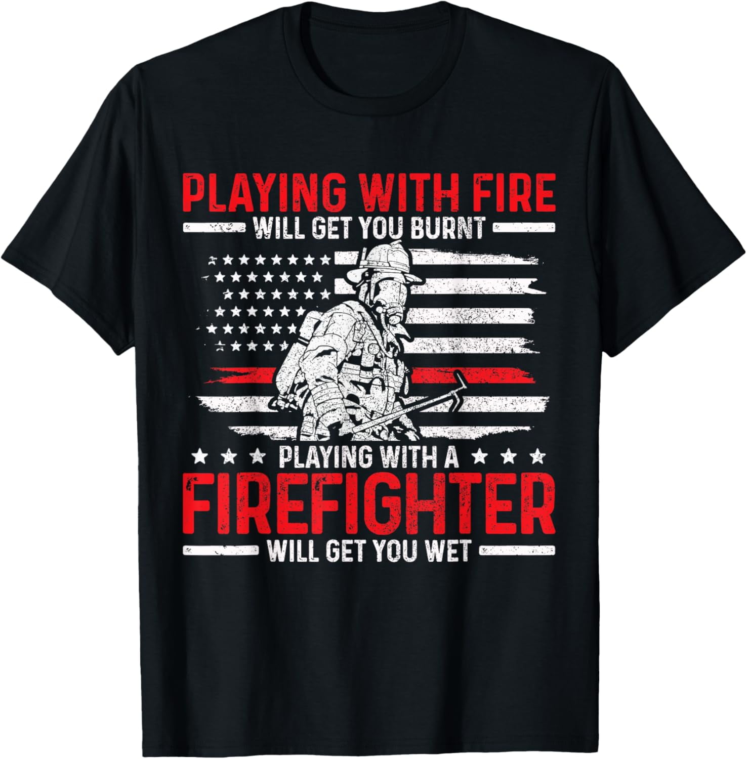 Firefighter Funny Quote Fireman Patriotic Fire Fighter Gift T-Shirt ...