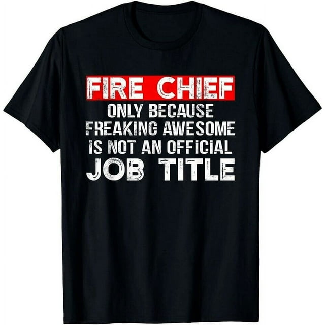 Firefighter Funny Saying Gifts for Fire Chief T-Shirt - Walmart.com