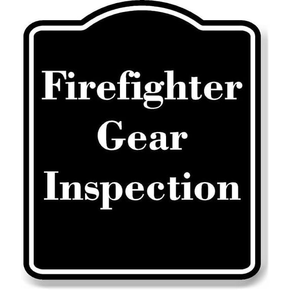 Firefighter Gear Inspection BLACK Aluminum Composite Sign 15''x18 ...