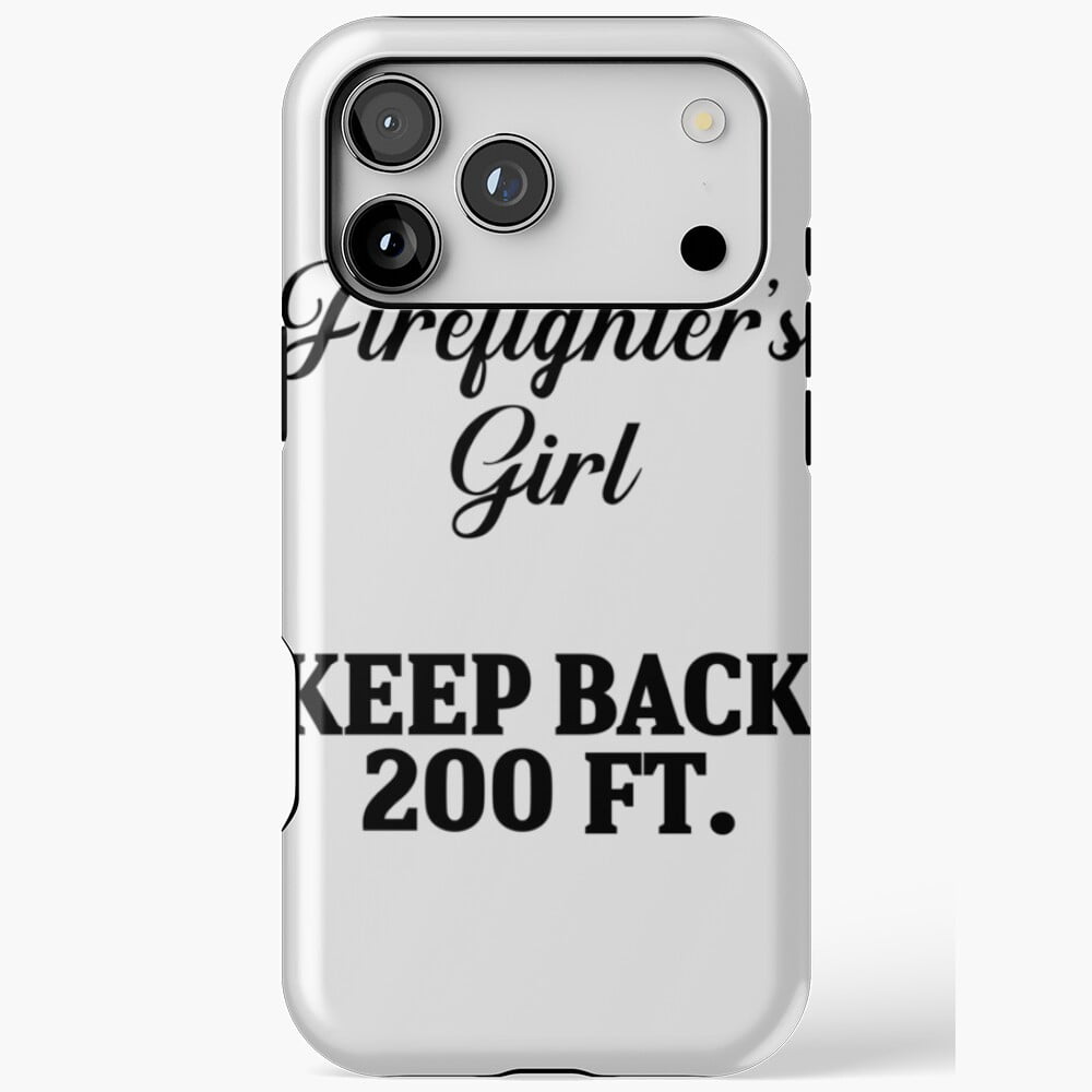 Firefighter Girl Keep Back Two Hundred Ft iPhone Case 17 through 11 Pro ...
