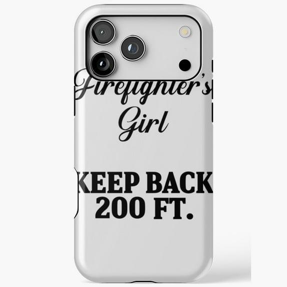 Firefighter Girl Keep Back Two Hundred Ft iPhone Case 17 through 11 Pro ...