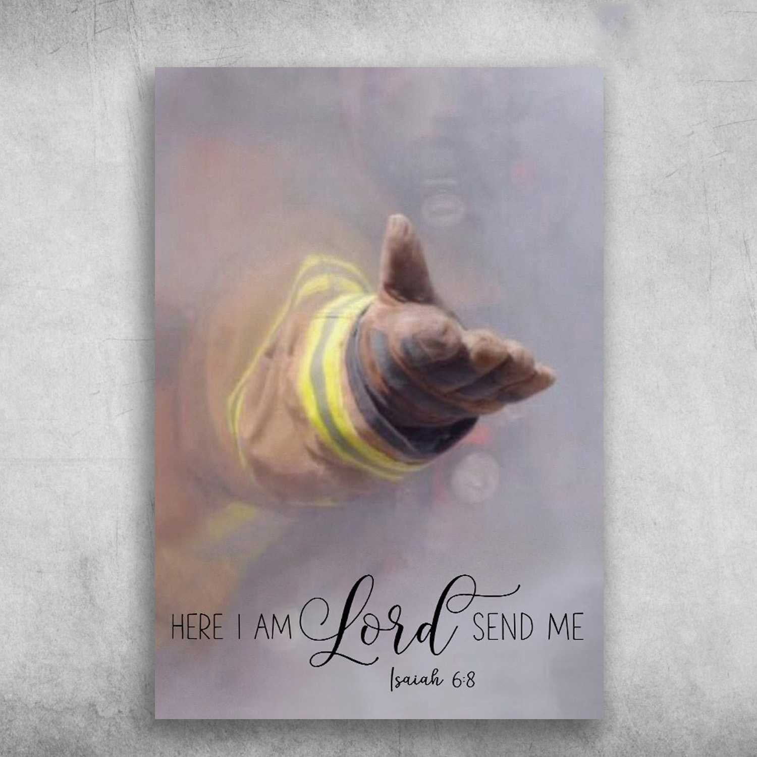 Firefighter Hand - Here I Am Lord Send Me 16 x 24 Inch Poster - Walmart.com