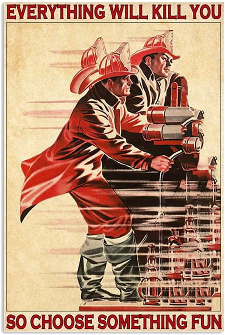 Firefighter Poster Metal Tin Sign, Everything Will Kill You, So Choose ...