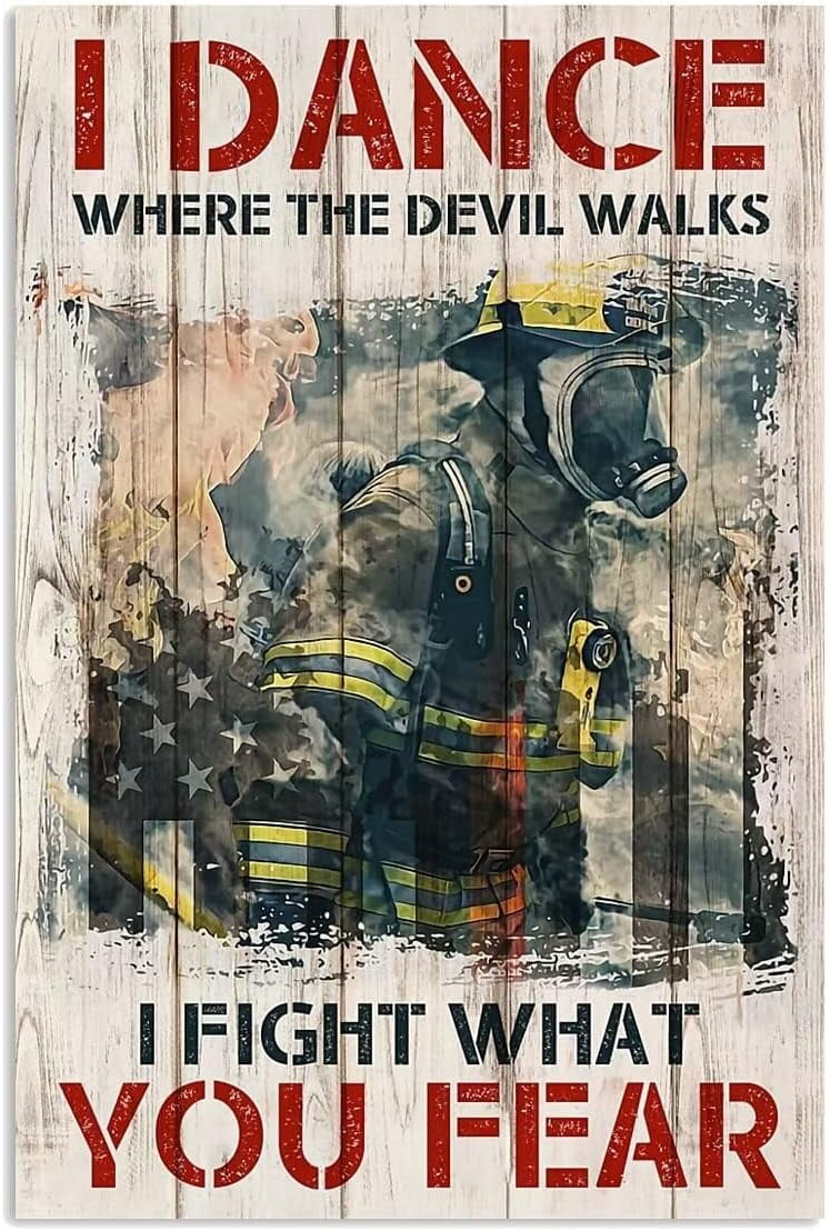 Firefighter Poster Metal Tin Sign, I Dance Where You Fear，The Devil ...