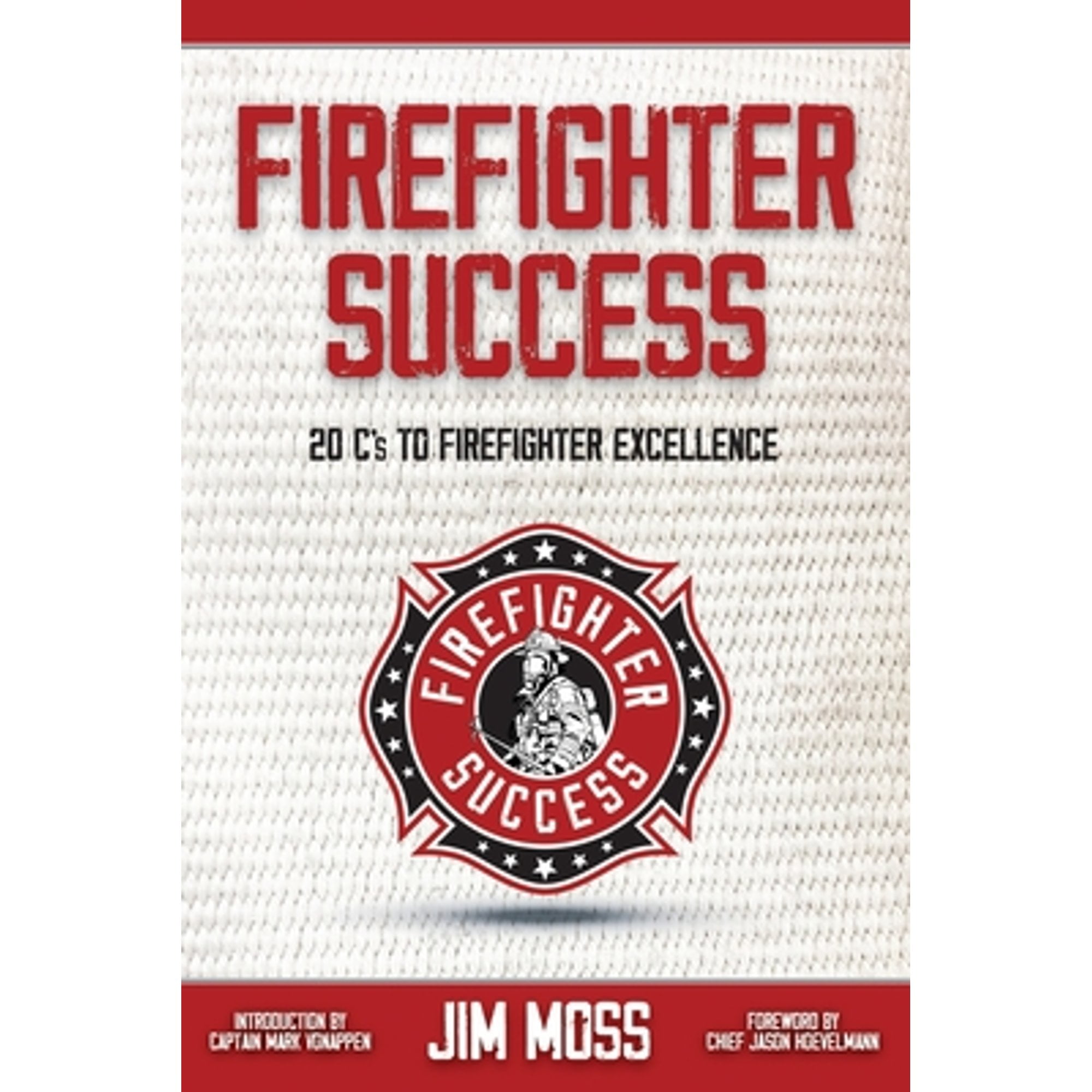Pre-Owned Firefighter Success: 20 C's to Firefighter Excellence ...