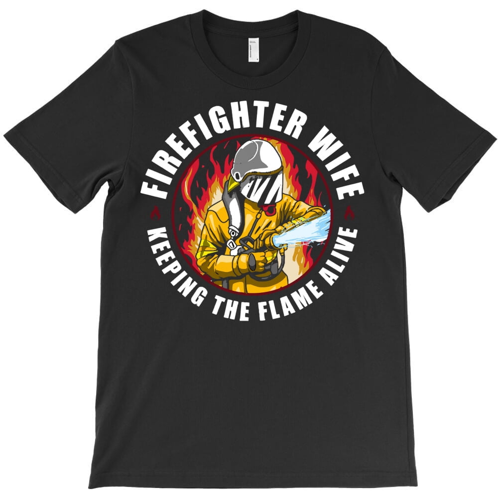 Firefighter Wife Keeping The Flame Alive Funny Fire Department ...