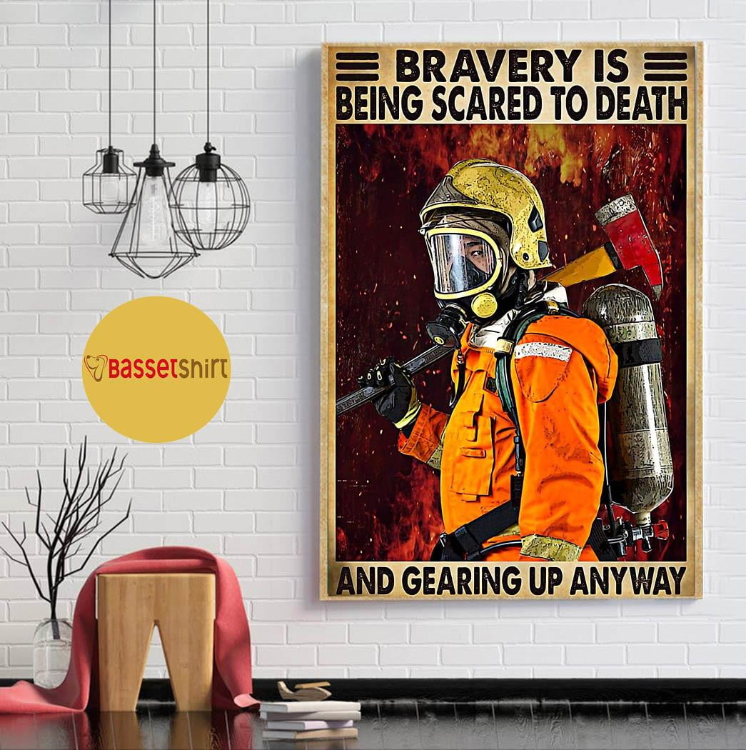 Firefighter bravery is being scared to death and gearing up anyway ...