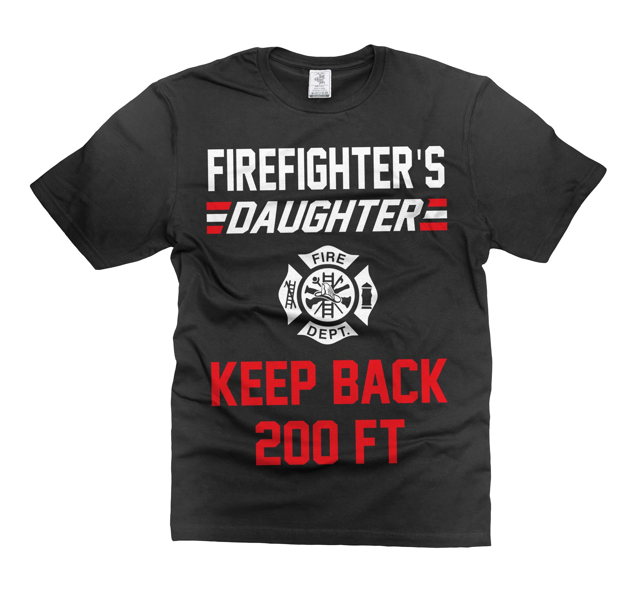 Firefighter's Daughter Shirt Funny Daughter Joke Shirts Keep BACK 200FT ...
