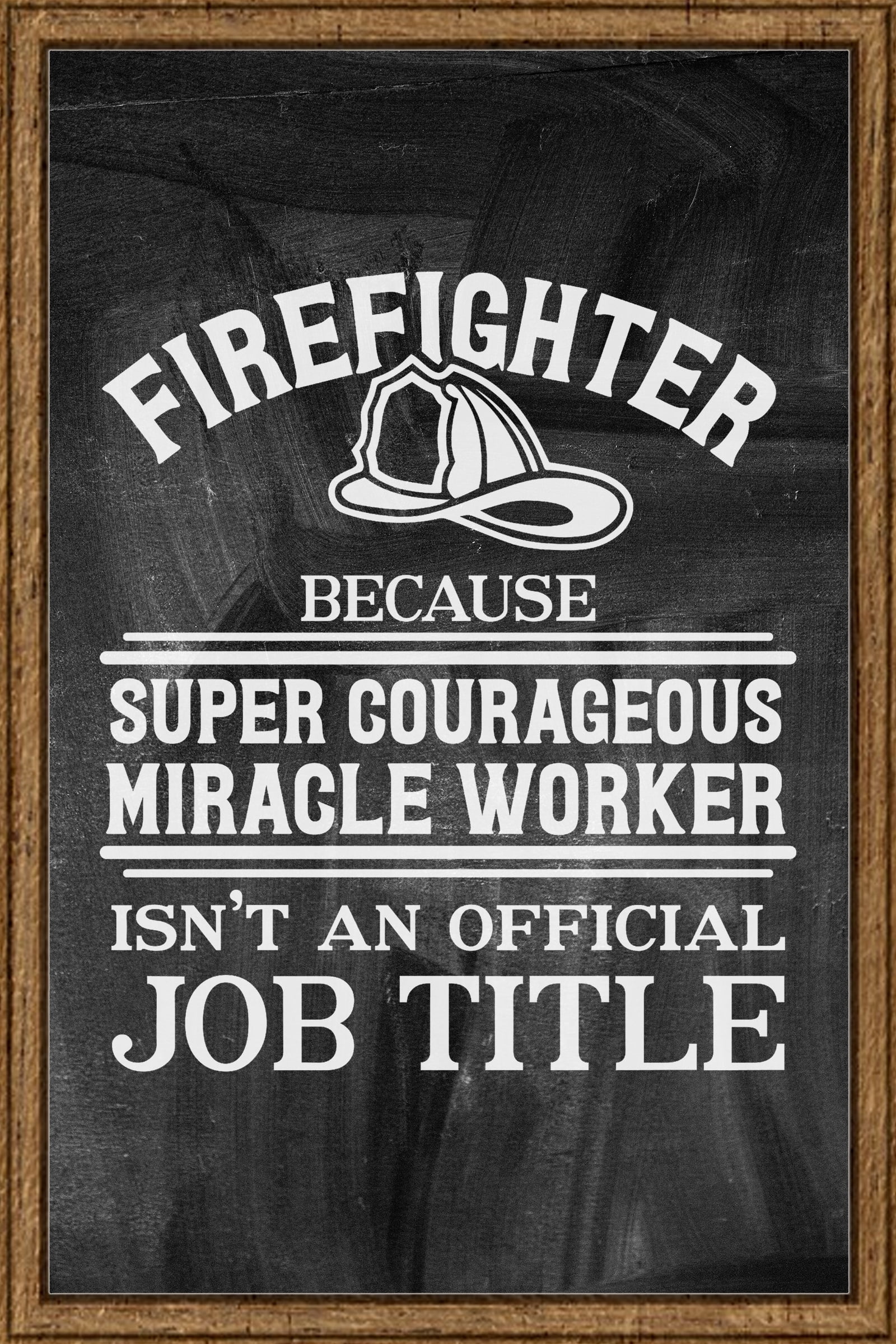 Firefighter… super courageous miracle worker funny job Tin Sign Chalk ...