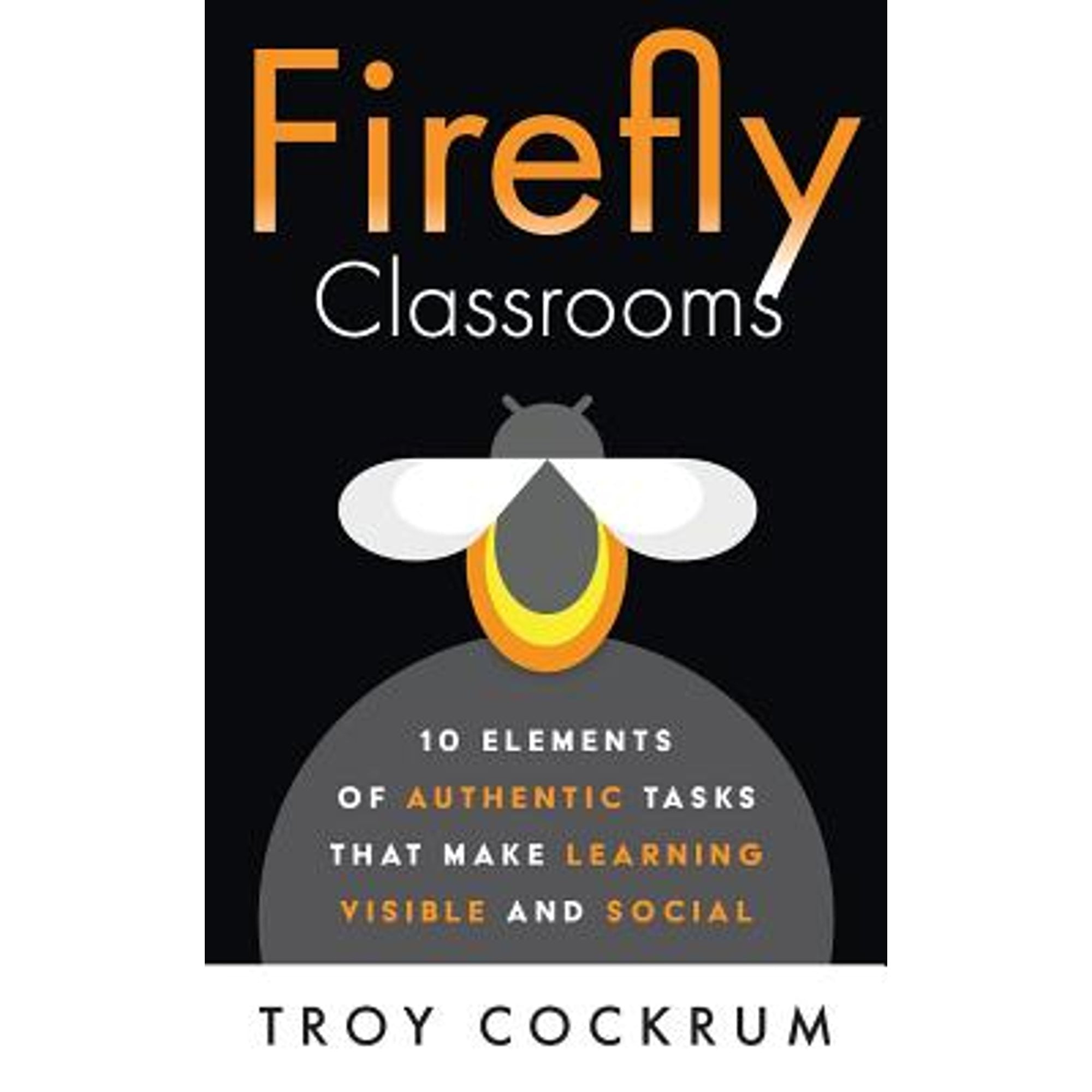 Pre-Owned Firefly Classrooms: 10 Elements of Authentic Tasks that Make ...