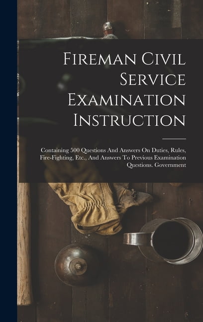 Fireman Civil Service Examination Instruction: Containing 500 Questions ...