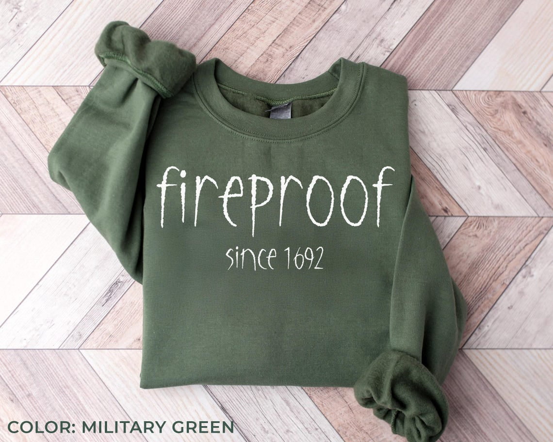 Fireproof Since 1692 Sweatshirt, Salem Witch Shirt, Witch Sweatshirt ...