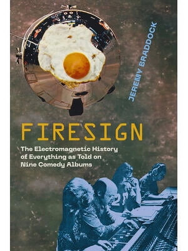 Firesign : The Electromagnetic History of Everything as Told on Nine ...