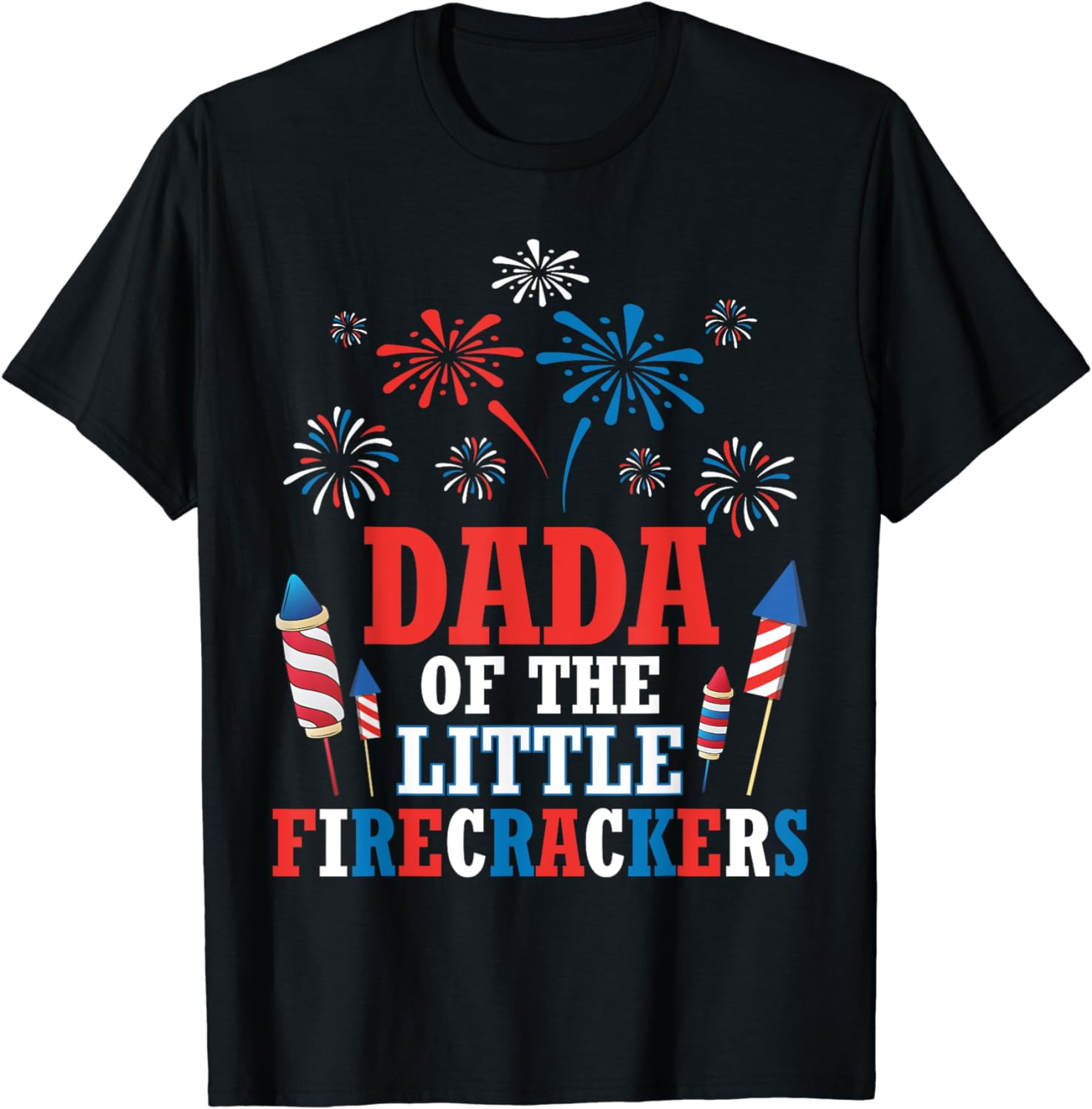 Fireworks Happy Independence Dada Of The Little Firecrackers T-Shirt ...