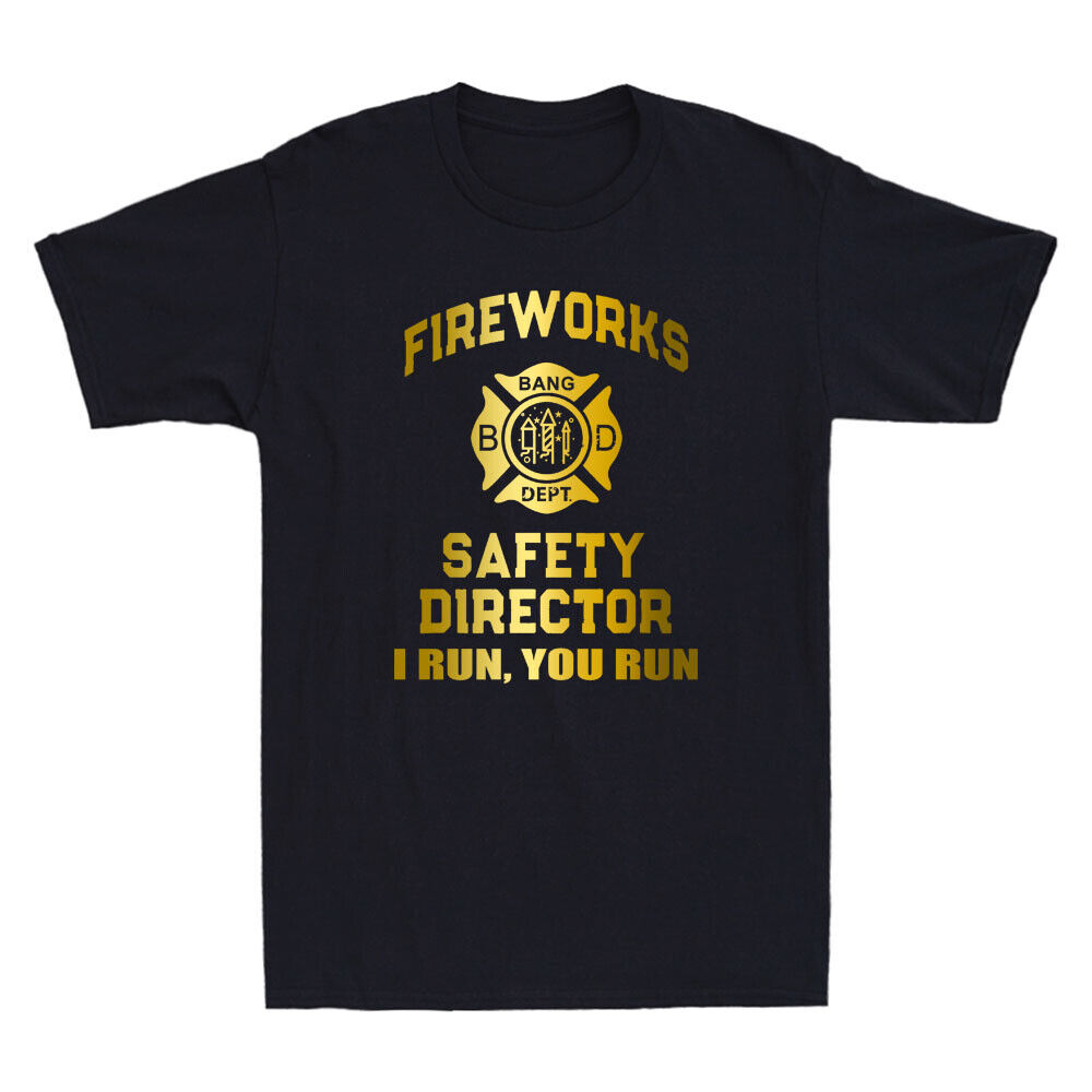 Fireworks Safety Director I Run You Run Firefighter America Pyro ...