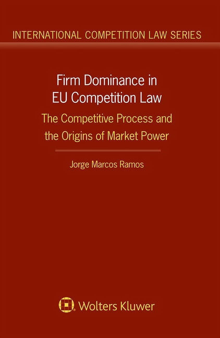 Firm Dominance in EU Competition Law: The Competitive Process and the ...