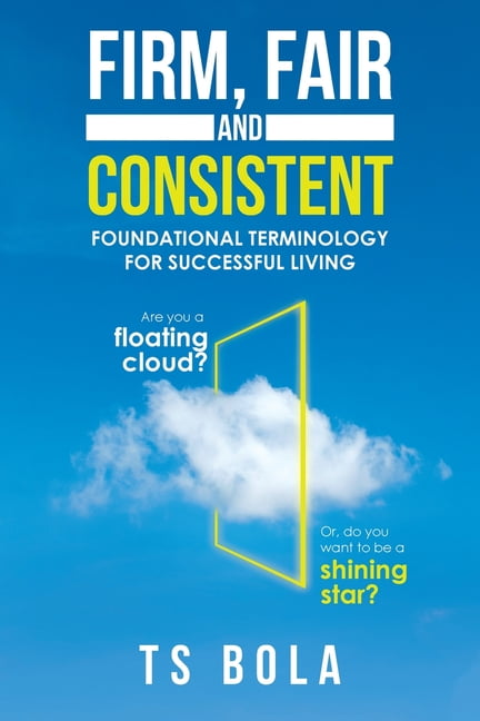 Firm, Fair and Consistent : Foundational Terminology for Successful ...