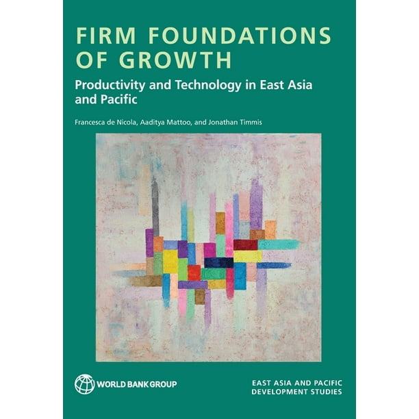 Firm Foundations of Growth: Productivity and Technology in East Asia and Pacific, (Paperback ...