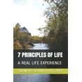First: 7 Principles of Life : A Real Life Experience (Series #1 ...