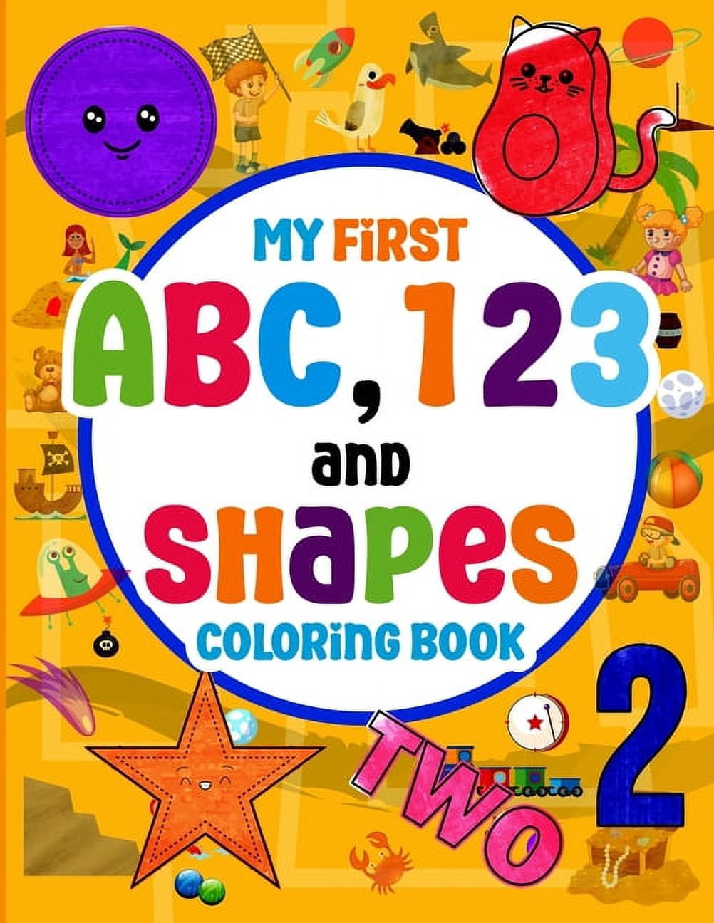 My First ABC, 123 and Shapes Coloring Book: The Coloring Book is for ...