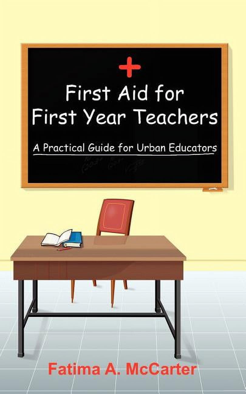 First Aid for First Year Teachers: A Practical Guide for Urban ...