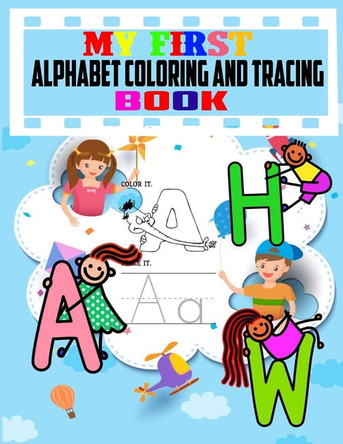 MY First Alphabet Coloring And Tracing Book: Practice for Kids with Pen ...