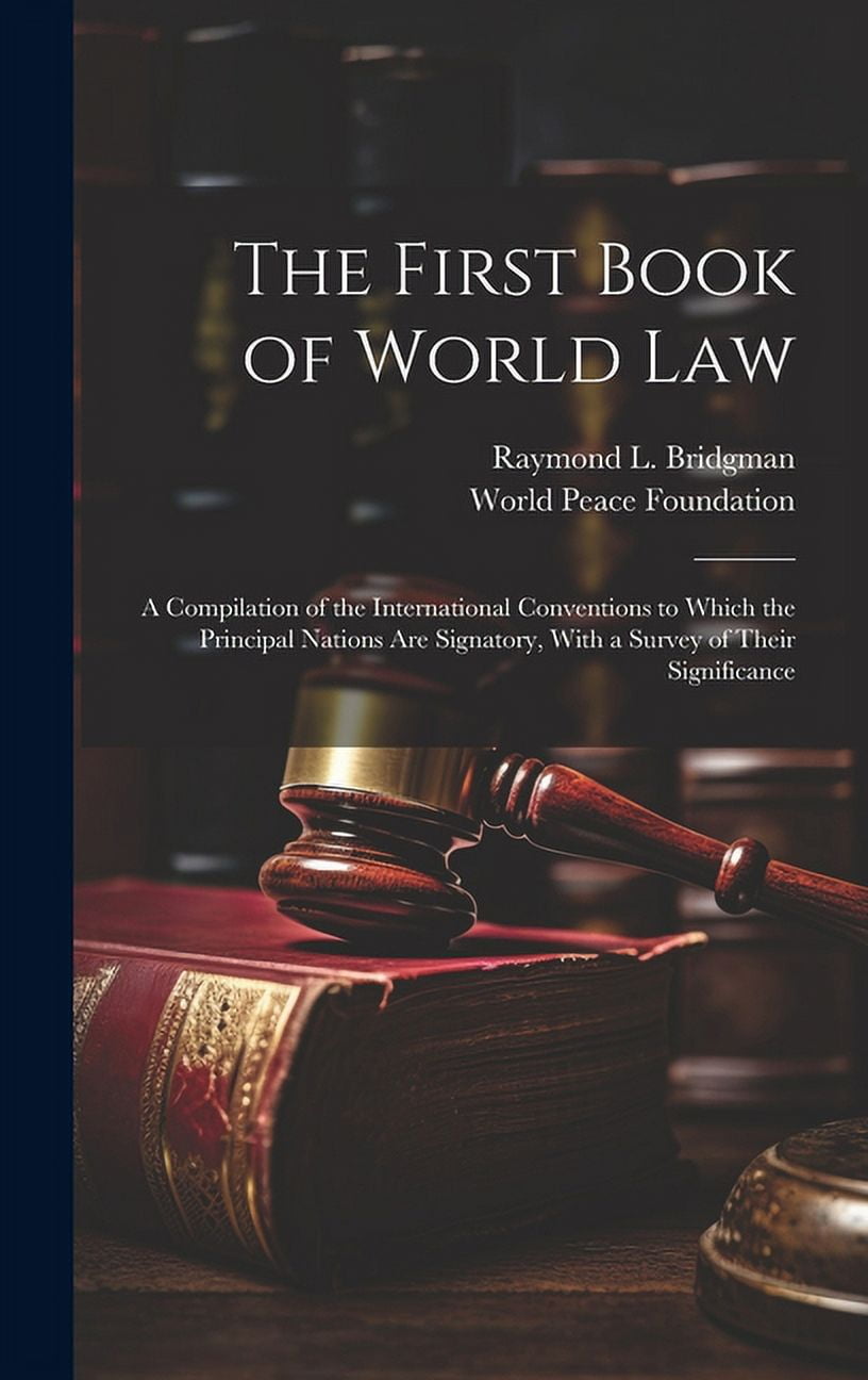The First Book of World law; a Compilation of the International ...
