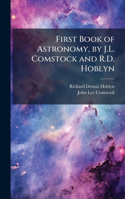 First Book of Astronomy, by J.L. Comstock and R.D. Hoblyn, (Hardcover ...