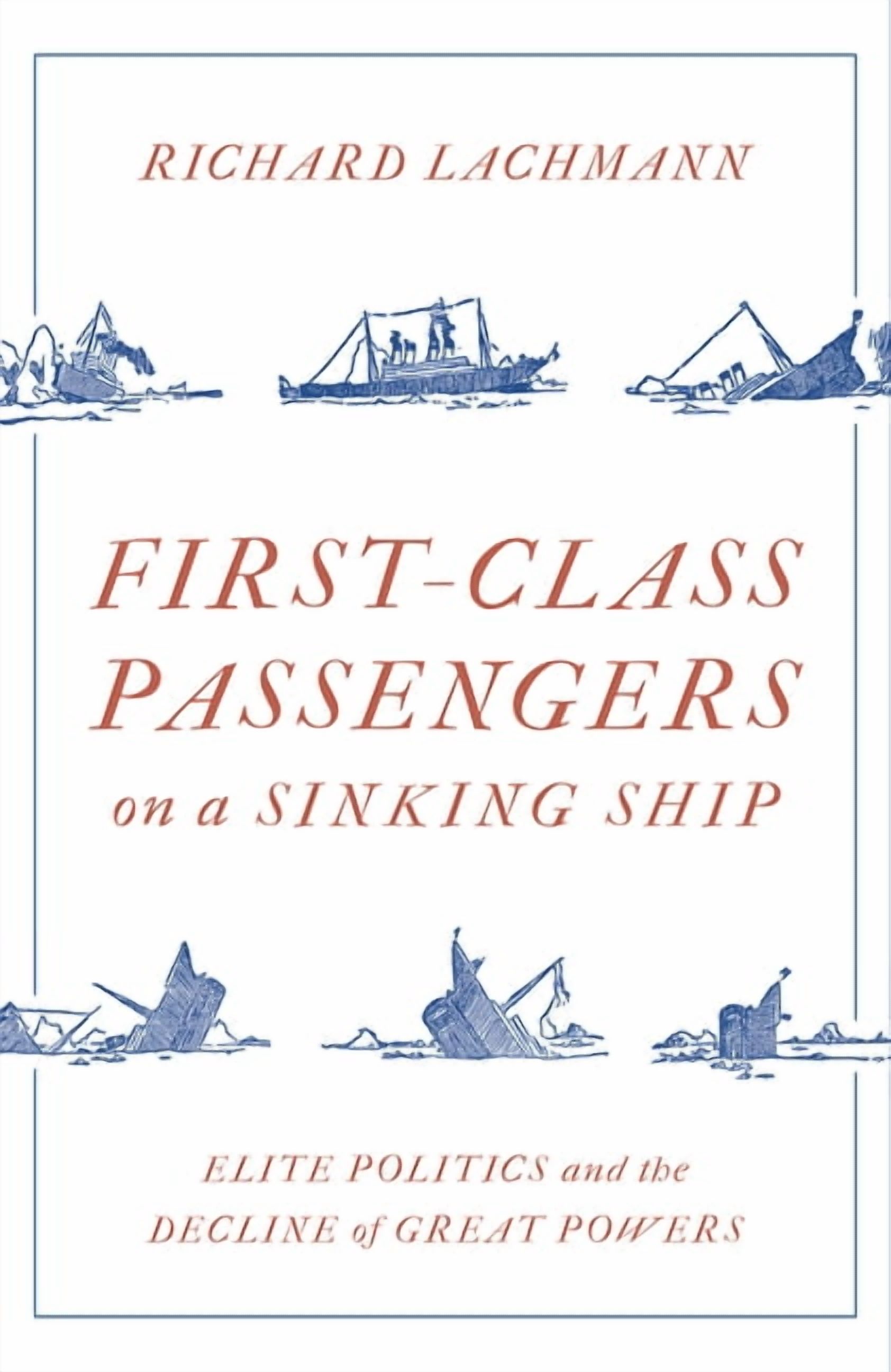 First Class Passengers on a Sinking Ship : Elite Politics and the ...