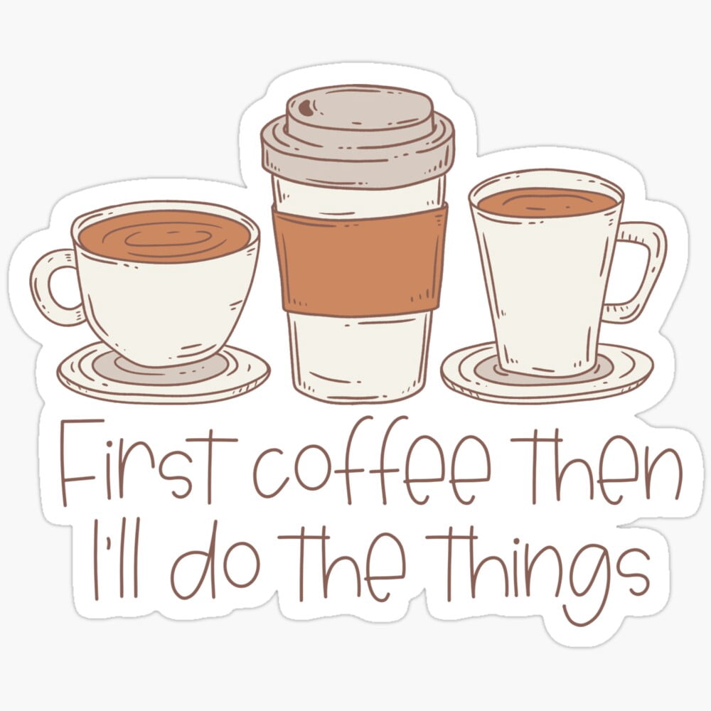 First Coffee Then I'Ll Do The Things Sticker Phone Decal Water Bottle ...