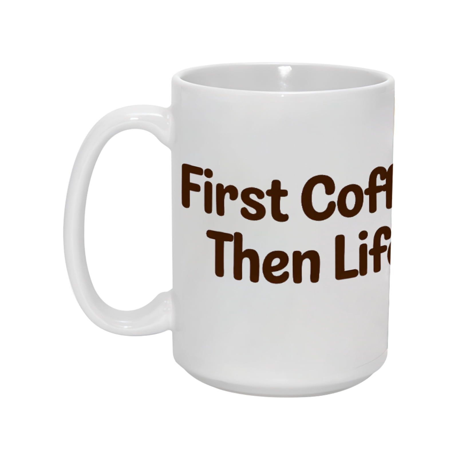 "First Coffee Then Life" 15oz Humorous Ceramic Mug - Fun & Functional ...