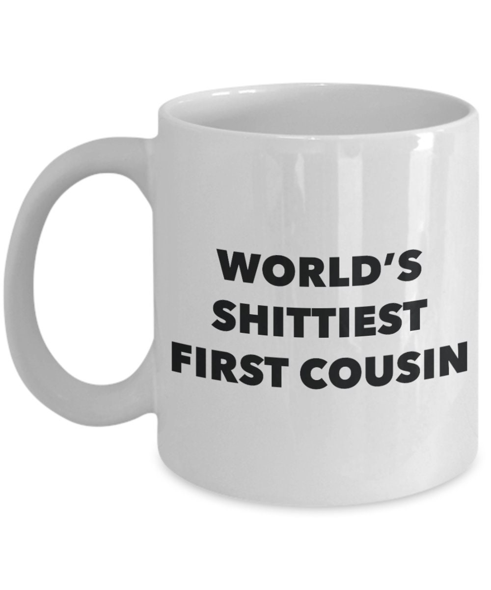 ThisWear Cousin Presents Cousins Are Like Chubby Thighs They Stick Together 15oz Coffee Mug ...