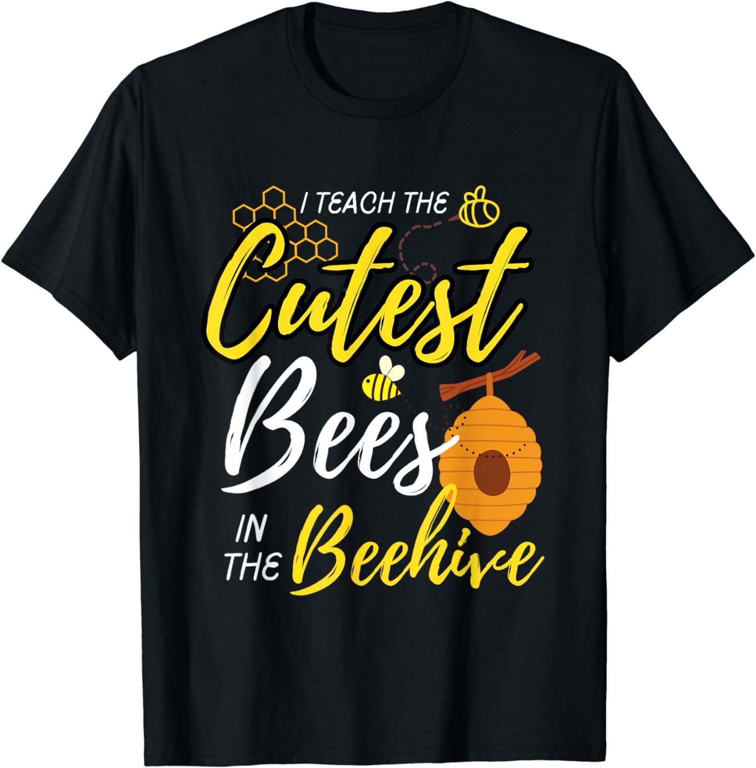 First Day Back To School I Teach The Cutest Bees Teacher T-Shirt ...