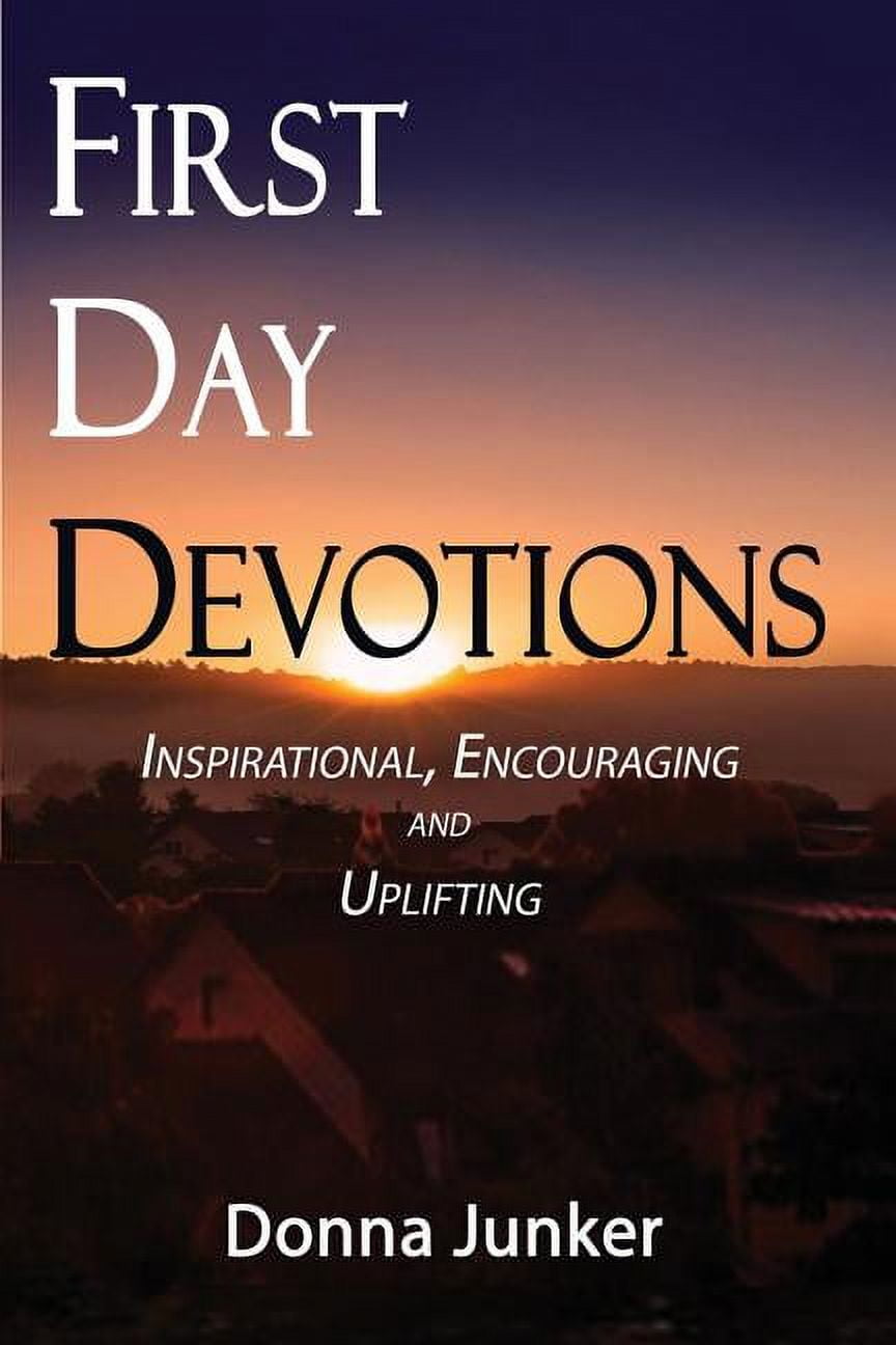 First Day Devotions: Inspirational, Encouraging and Uplifting Weekly Devotionals (Paperback ...